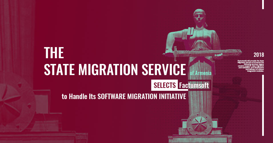 The State Migration Service of Armenia Selects Factumsoft to Handle Its ...
